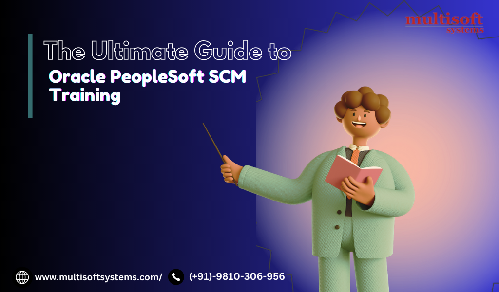 The Ultimate Guide to Oracle PeopleSoft SCM Training | by Multisoft Systems | May, 2024 | Medium