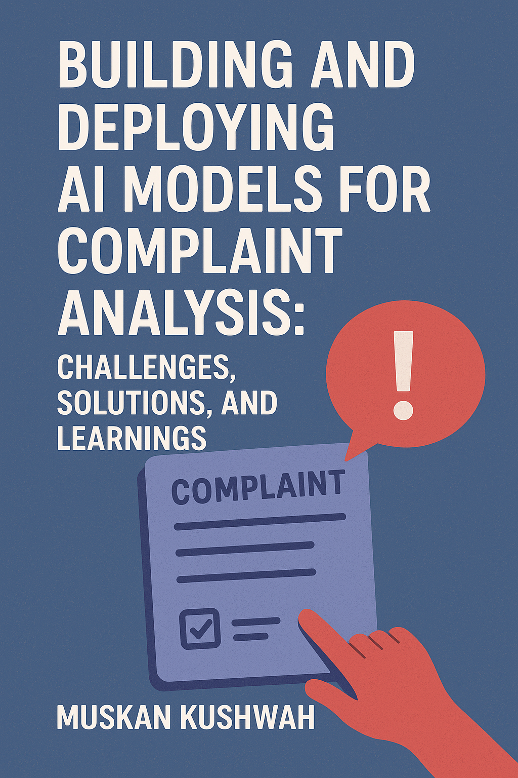Building and Deploying AI Models for Complaint Analysis: Challenges ...
