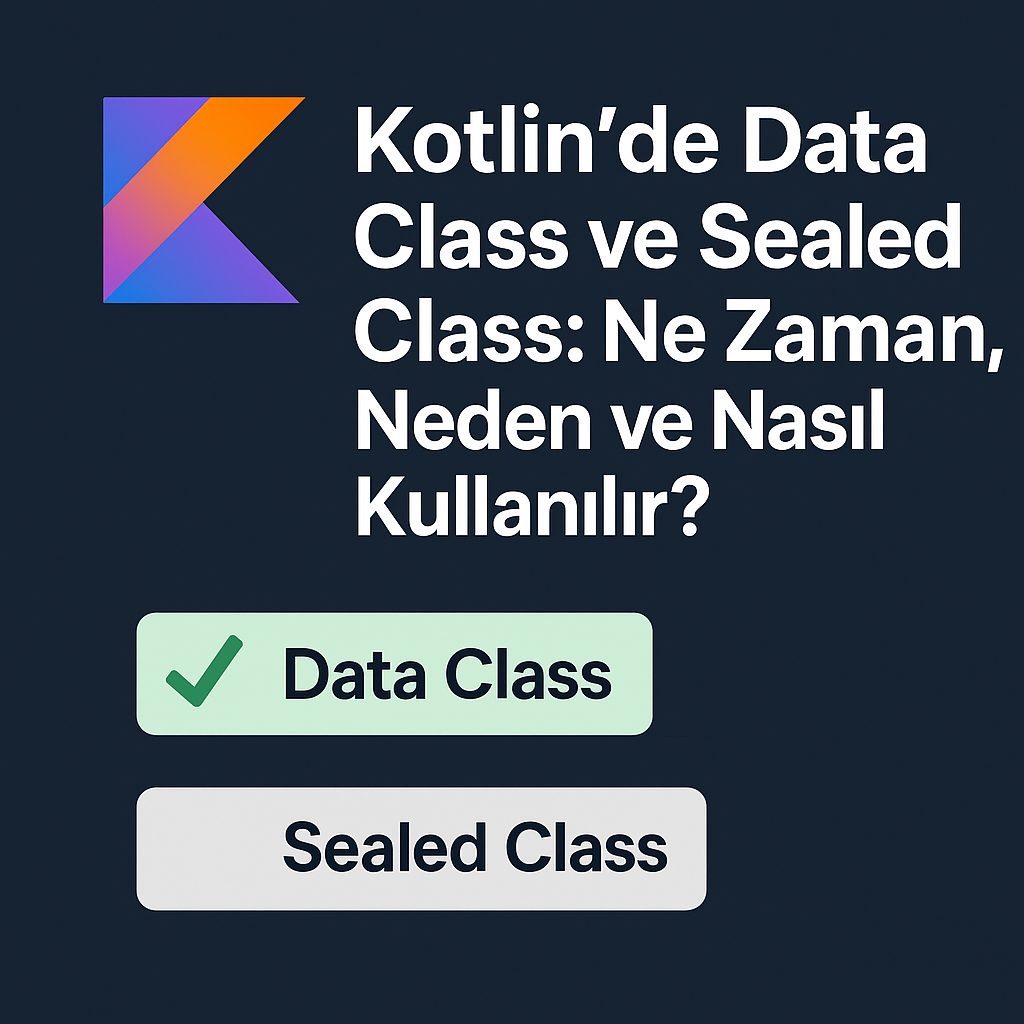 Kotlin’de Data Class ve Sealed Class: Ne Zaman, Neden ve Nasıl Kullanılır? | by Ozgur Guacar ...