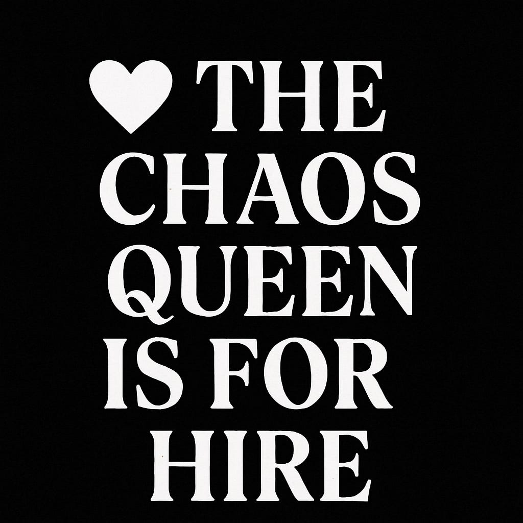 The Chaos Queen is For Hire. I’ve spent years bleeding my truth into ...