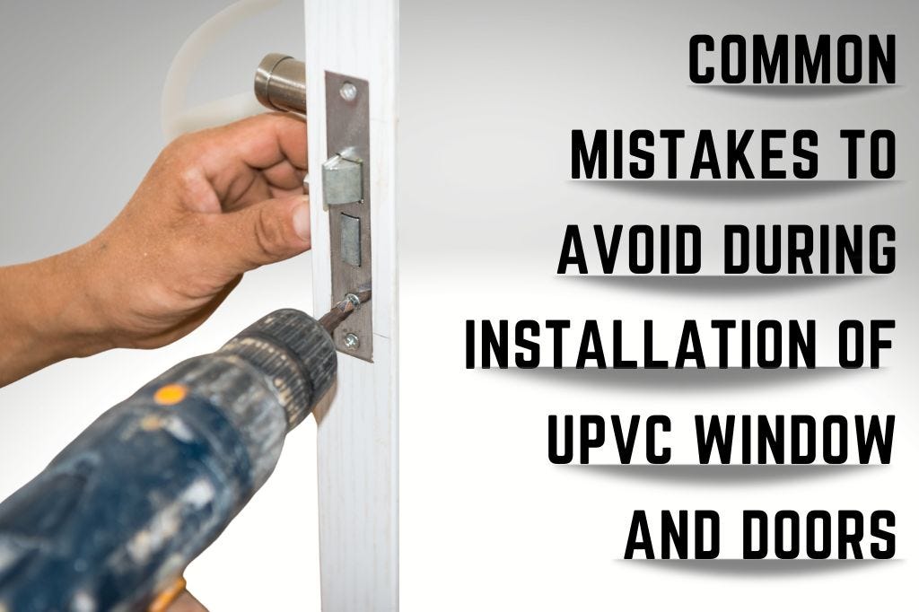 Common Mistakes to Avoid During Installation Of UPVC Windows and Doors ...