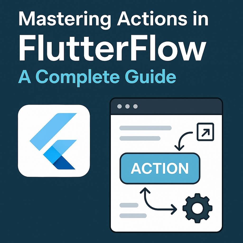 🚀 Mastering Actions in FlutterFlow: A Complete Guide | by Julius Boakye | Medium