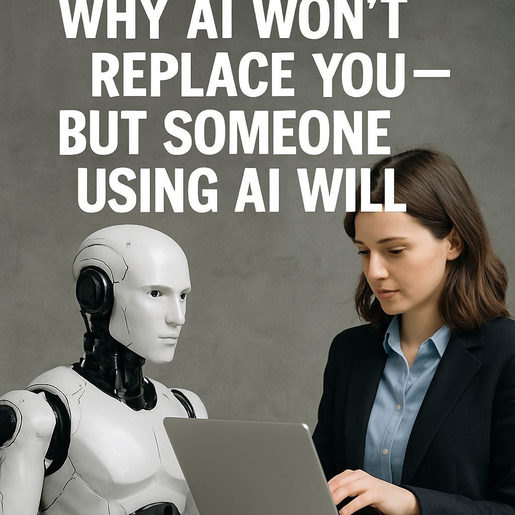 Why AI Won’t Replace You — But Someone Using AI Will | by JohnnyIQ | Medium