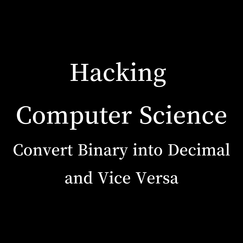 Computer Science Convert Binary Into Decimal And Vice Versa By Kd Knowledge Diet Medium