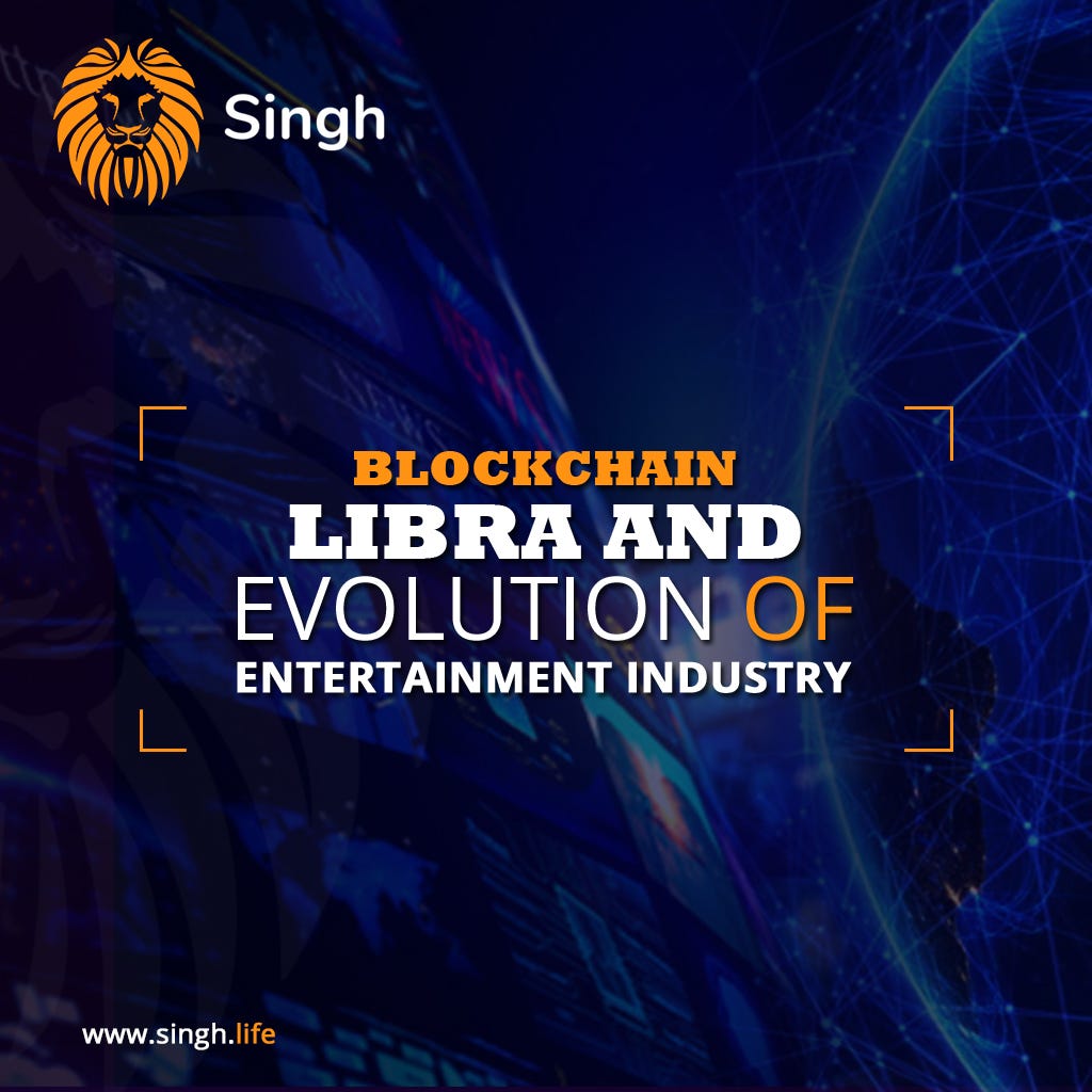 Blockchain, Libra and Evolution of Entertainment Industry | by Singh ...