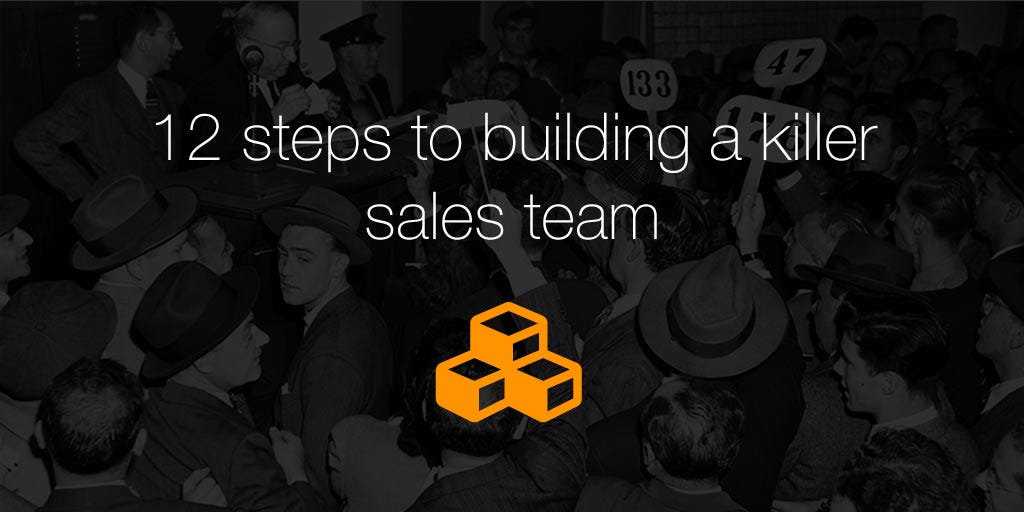 12 steps to building a killer sales team | by OnePageCRM | Medium