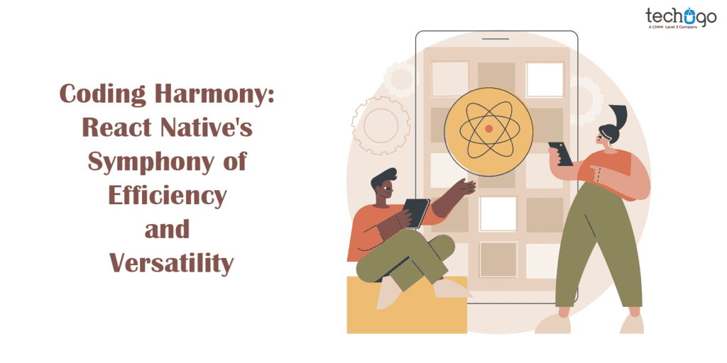 Coding Harmony: React Native’s Symphony of Efficiency and Versatility - Techugoapps - Medium