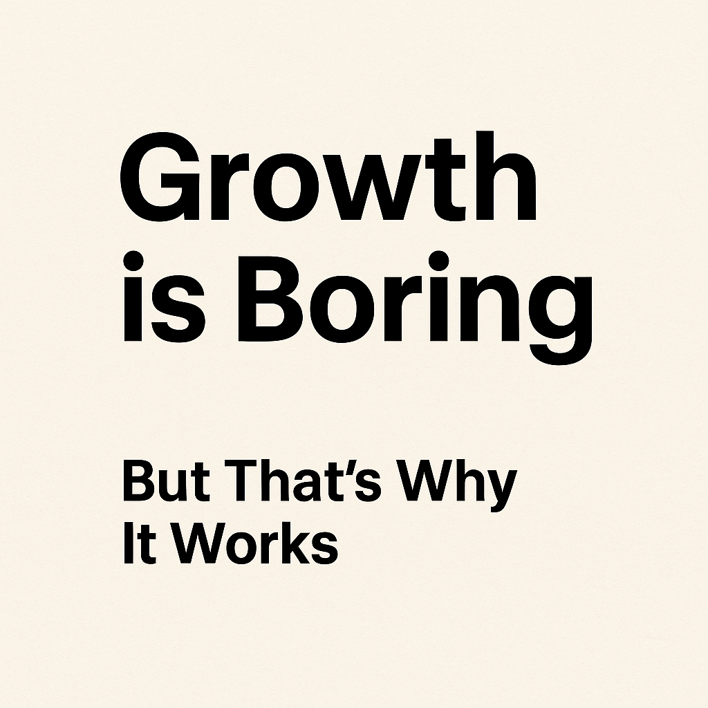 Growth is Boring (But That’s Why It Works) | by Tripathi Aditya Prakash | Shivai | Aug, 2025 ...