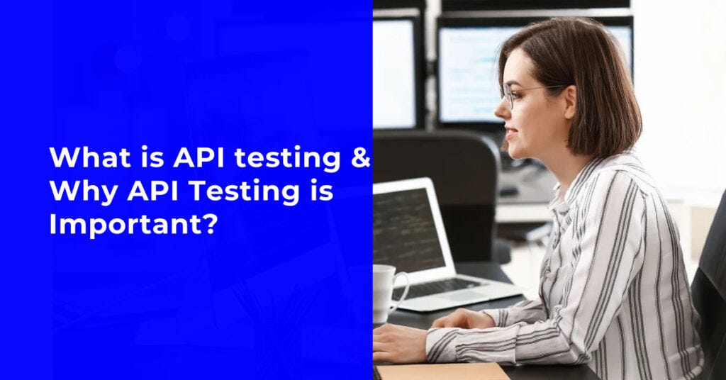 What is API testing and Why is API Testing Important? | by Magnitia ...