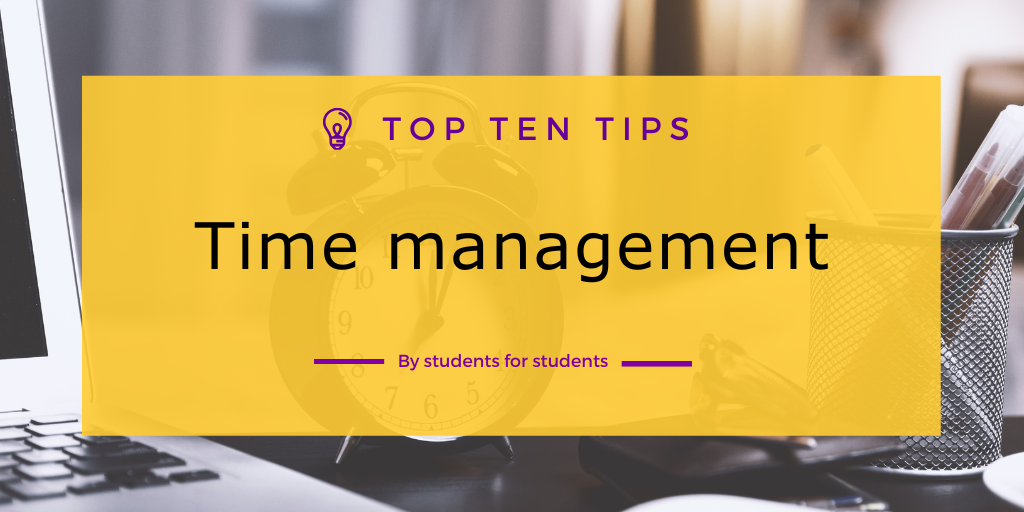 Top Ten Tips: Time Management. By Anna from the Student Team | by ...