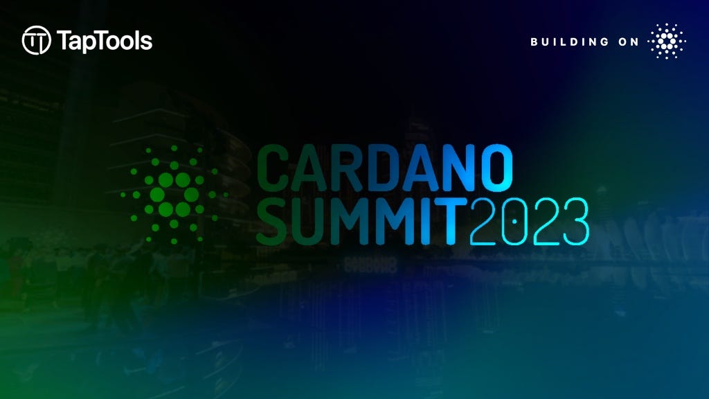 Cardano Summit 2023. 11/7/2023 | by Tap In With TapTools | Tap In With ...