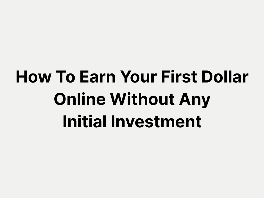 How to Earn Your First Dollar Online Without Any Initial Investment | by Roman | Medium
