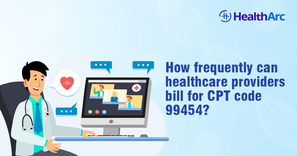How frequently can healthcare providers bill for CPT code 99454? | by ...
