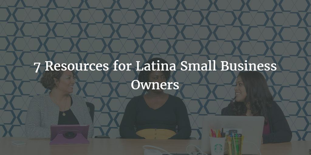 Latina-owned small businesses are the fastest growing business segment ...