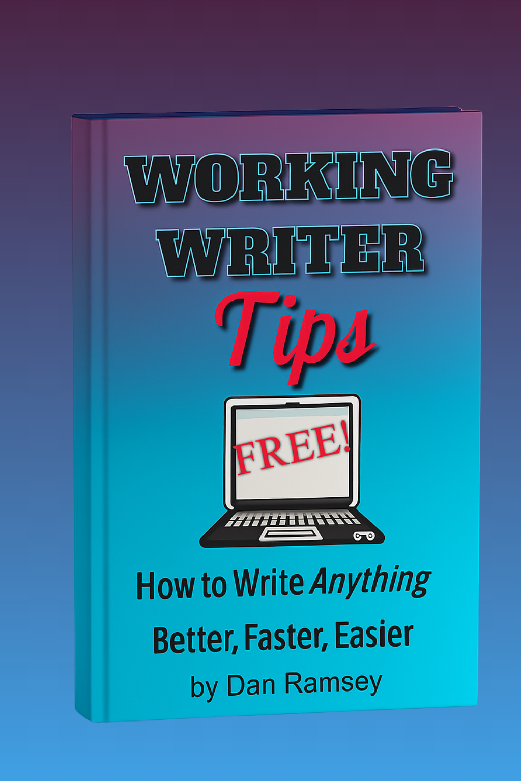 How Working Writers Actually Get It Done: Lessons From Dan Ramsey’s ...