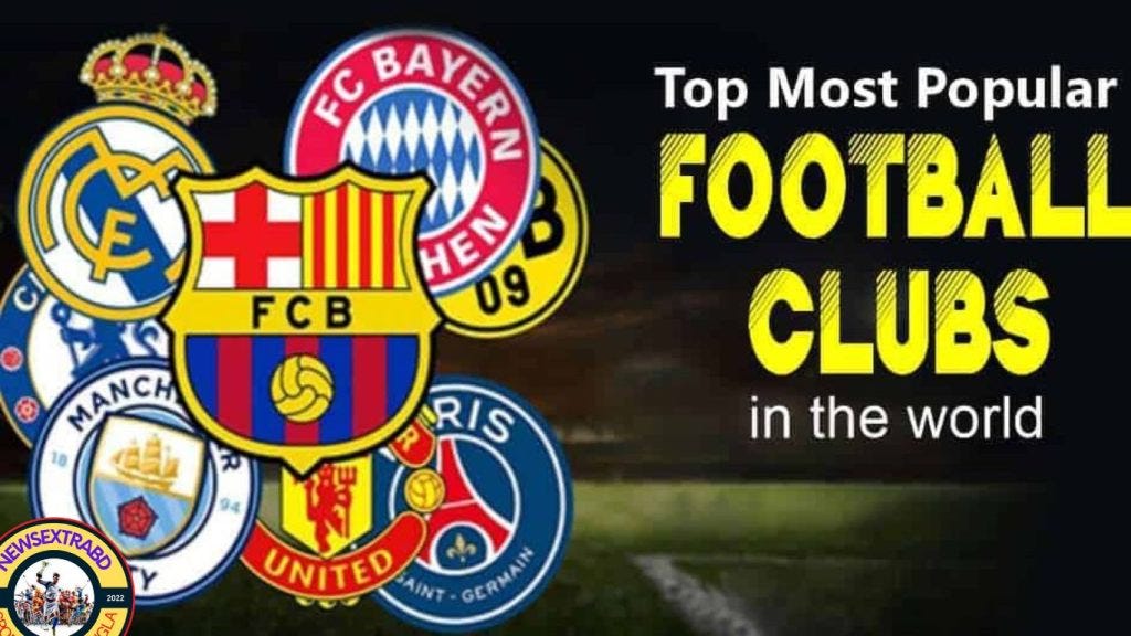 The World’s Top 10 Football Clubs - Newsextrabd - Medium