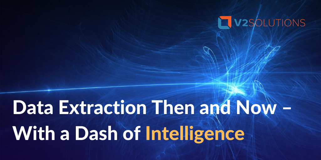 Data Extraction Then and Now — With a Dash of Intelligence | by Rejoy ...