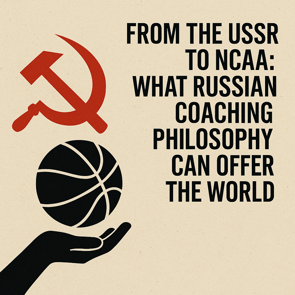 From the USSR to NCAA: What Russian Coaching Philosophy Can Offer the ...