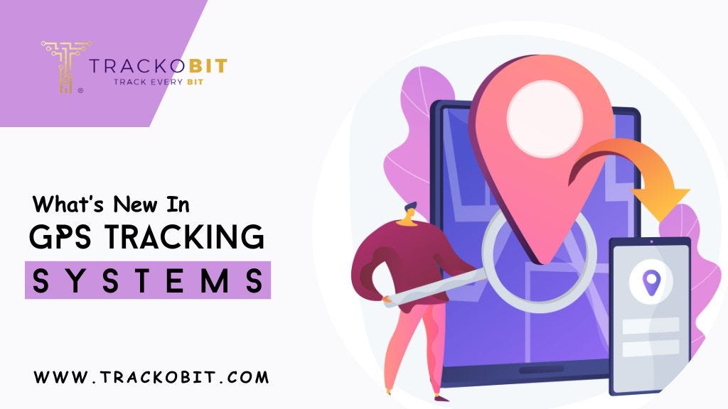 What’s New In GPS Tracking Systems | by Nitesh Goel | Medium