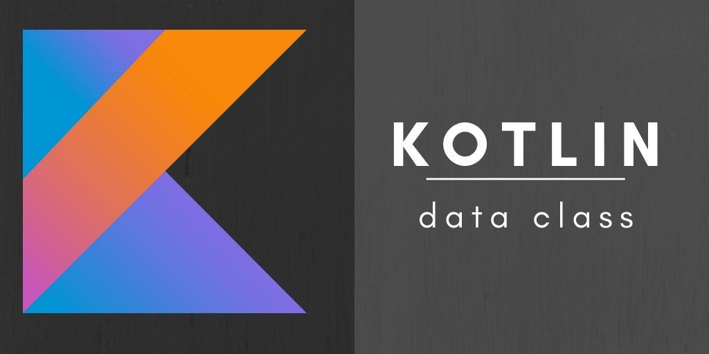 Data Classes In Kotlin Regular Classes Vs Data Classes Medium