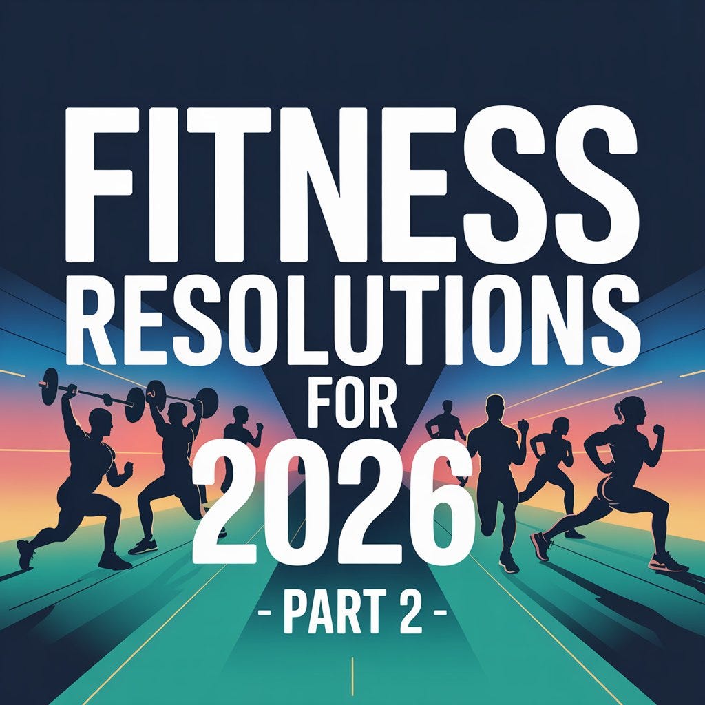 Fitness Resolutions That Actually Make Sense in 2026 — Part 2 | by Mike ...