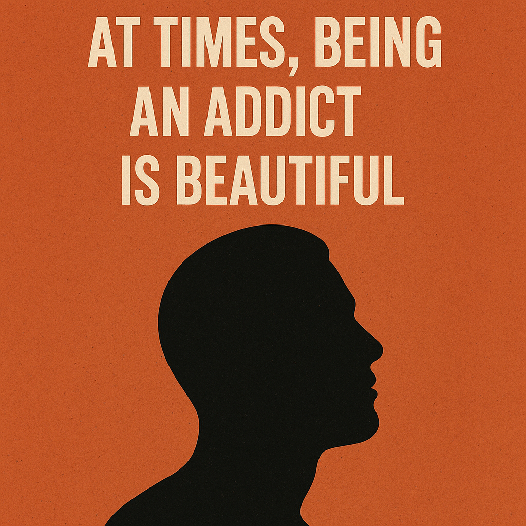 At Times, Being an Addict Is Beautiful | by Big general Podcast | Sep ...