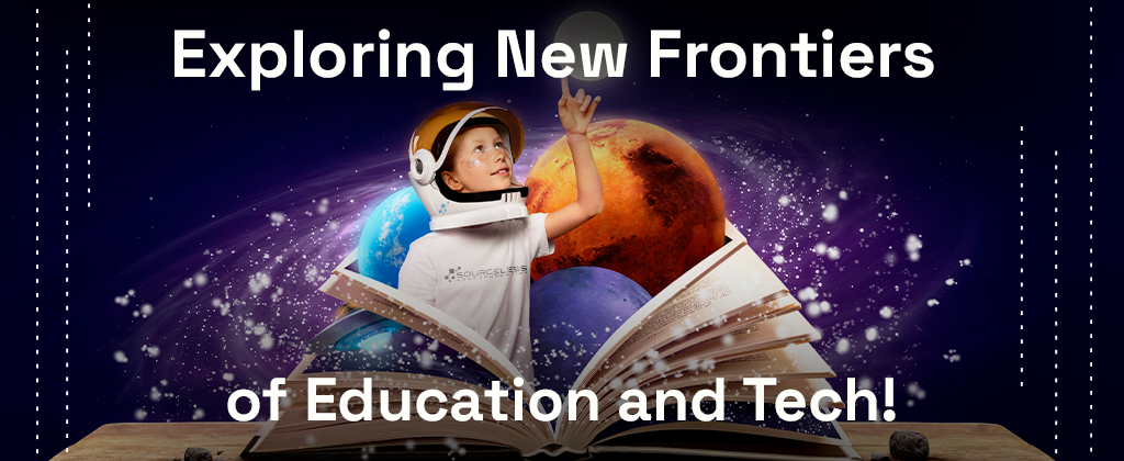 Exploring New Frontiers of Education and Tech! | by SourceLess Labs ...