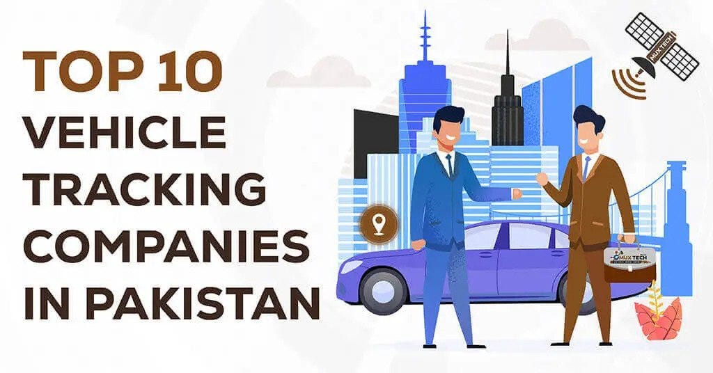 Top 10 Vehicle Tracking Companies In Pakistan By Mux Tech Medium Top 10 Vehicle Tracking Companies In Pakistan By Mux Tech Medium