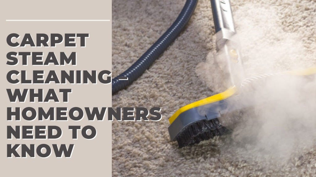 Carpet Steam Cleaning — What Home owners Need To Know - Dirt2Tidy - Medium