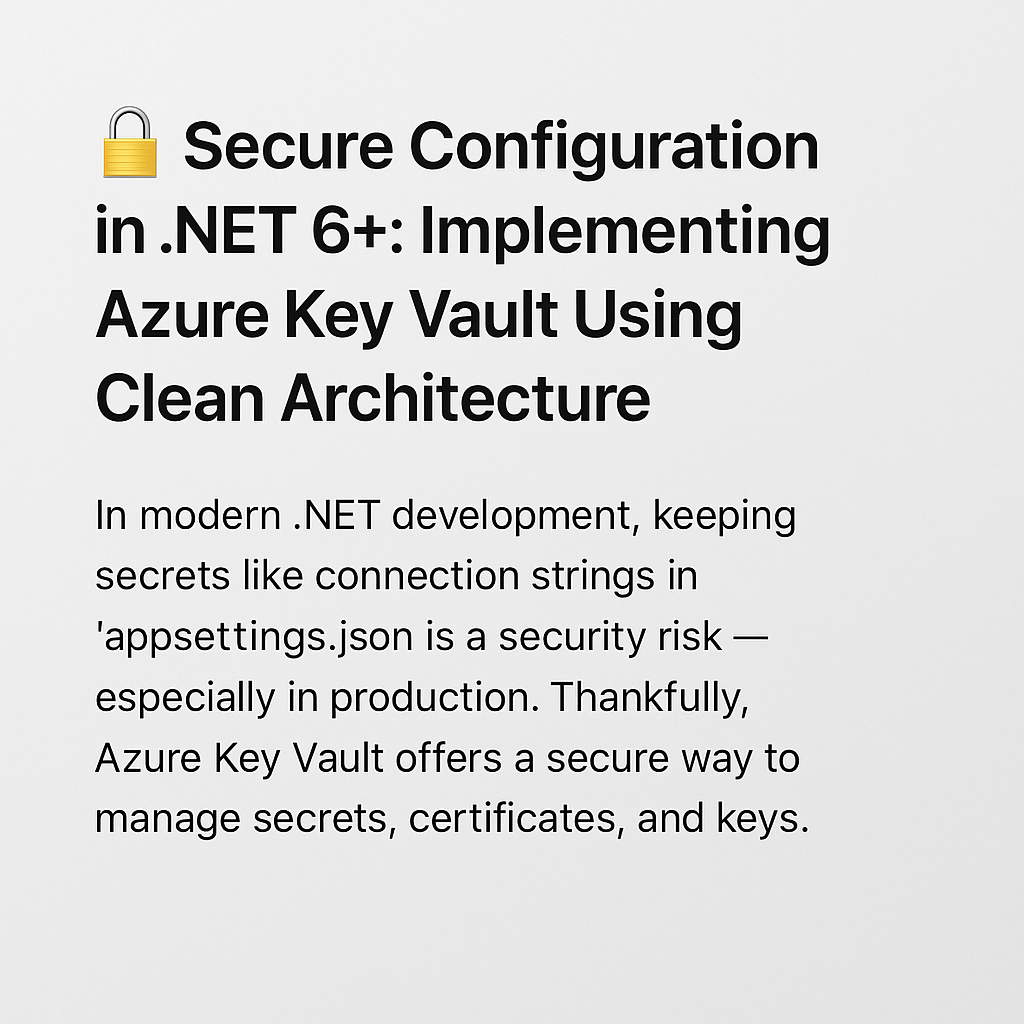🔐 Secure Configuration in .NET 6+: Implementing Azure Key Vault Using ...