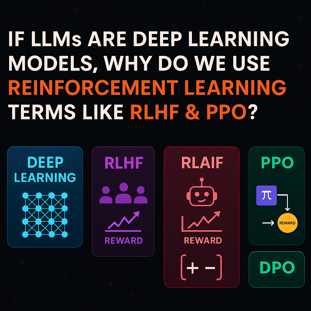 🚀 If LLMs Are Deep Learning Models, Why Do We Use Reinforcement Learning Terms Like RLHF & PPO ...