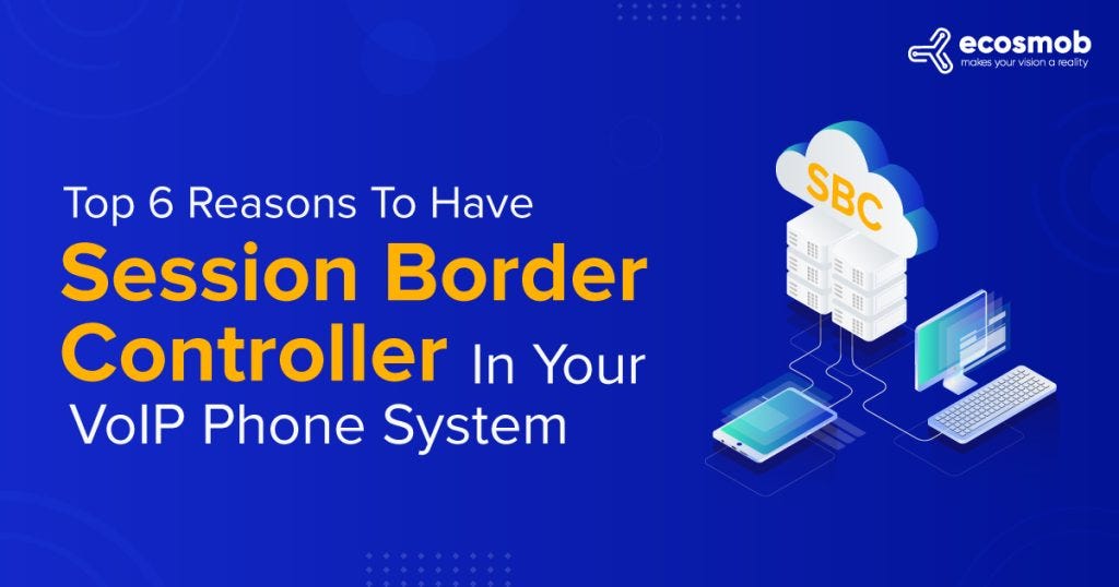6 Reasons To Have Session Border Controller (SBC) in VoIP Phone System ...
