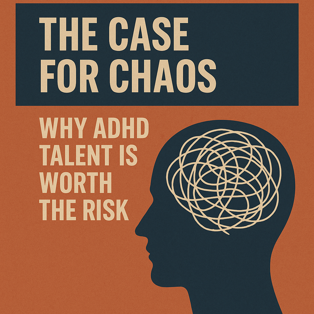 The Case for Chaos: Why ADHD Talent Is Worth the Risk | by Josh Adler ...