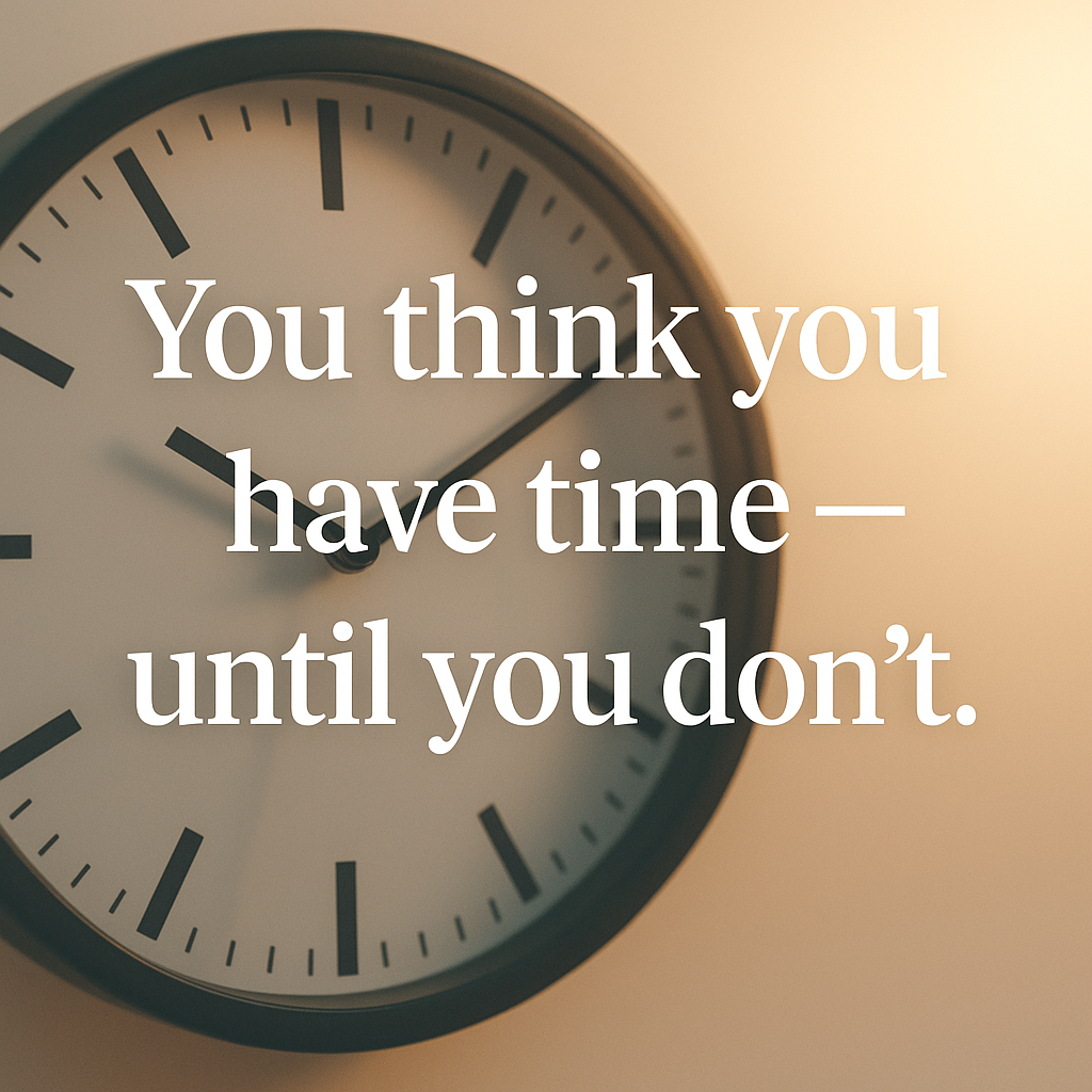You Think You Have Time, Until You Don’t | by Khushi Chouhan | No Time ...