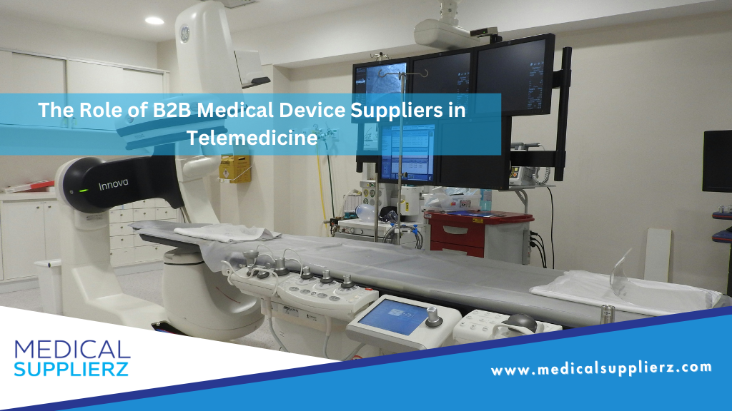 The Role of B2B Medical Device Suppliers in Telemedicine | by Medical ...