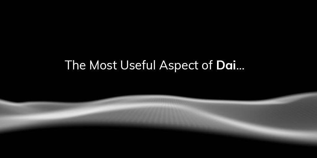 The Most Useful Aspect of Dai…. Summary: the use cases for the Dai ...