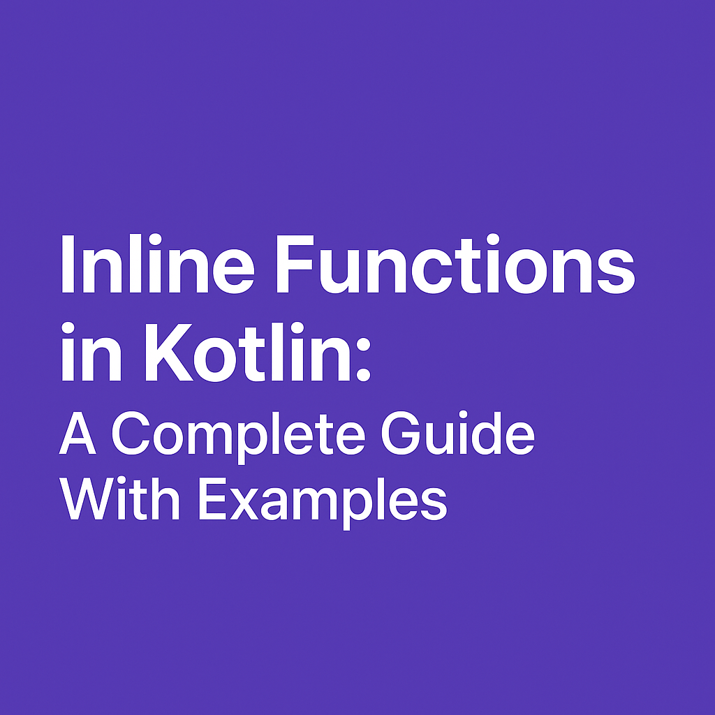 Inline Functions in Kotlin: A Complete Guide With Examples | by Jaykishan Sewak | Medium