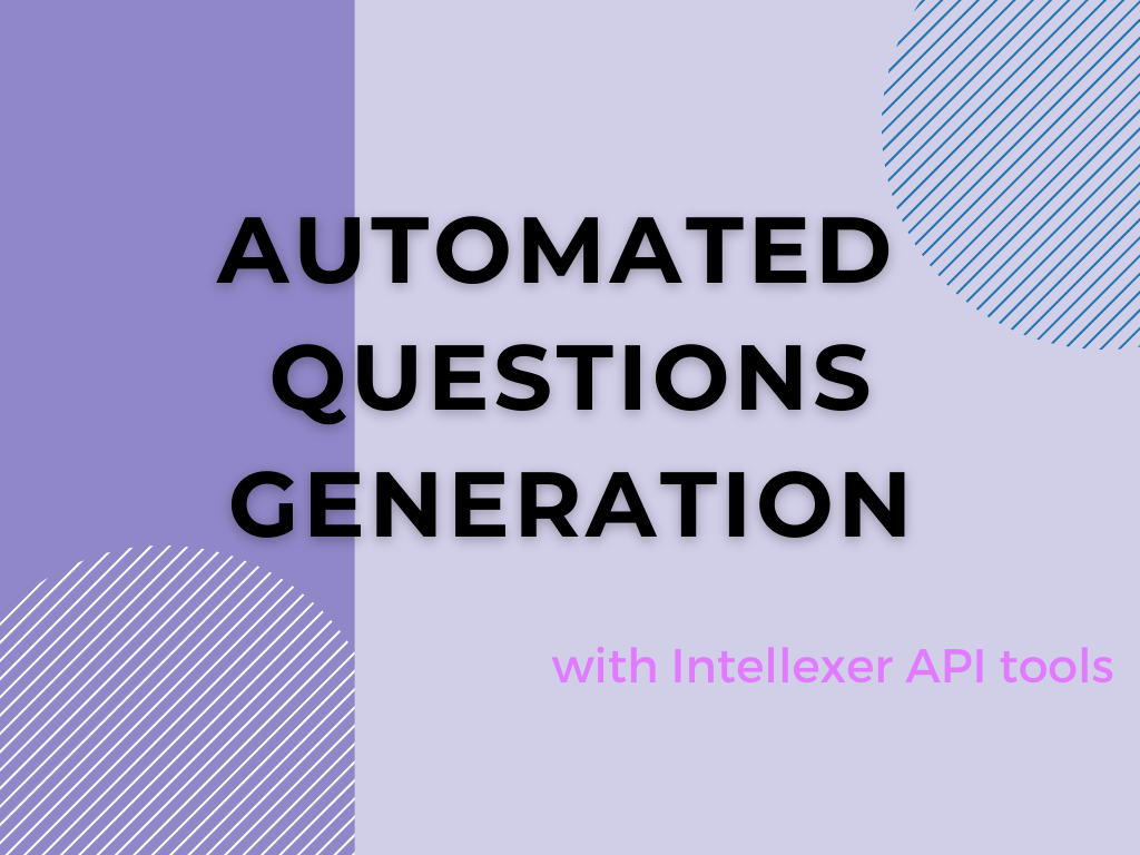 Automated Questions Generation. Help In a Data Tsunami | by Intellexer ...