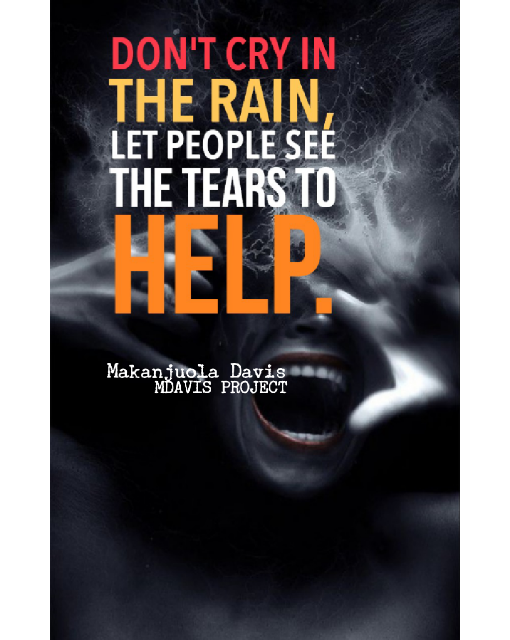 Don’t cry in the rain, let people see the tears to help. - Makanjuola ...