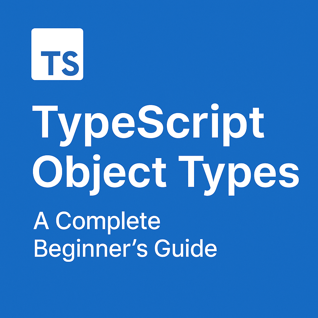 Mastering TypeScript Object Types: A Complete Beginner’s Guide | by Er Raj Aryan | Aug, 2025 ...