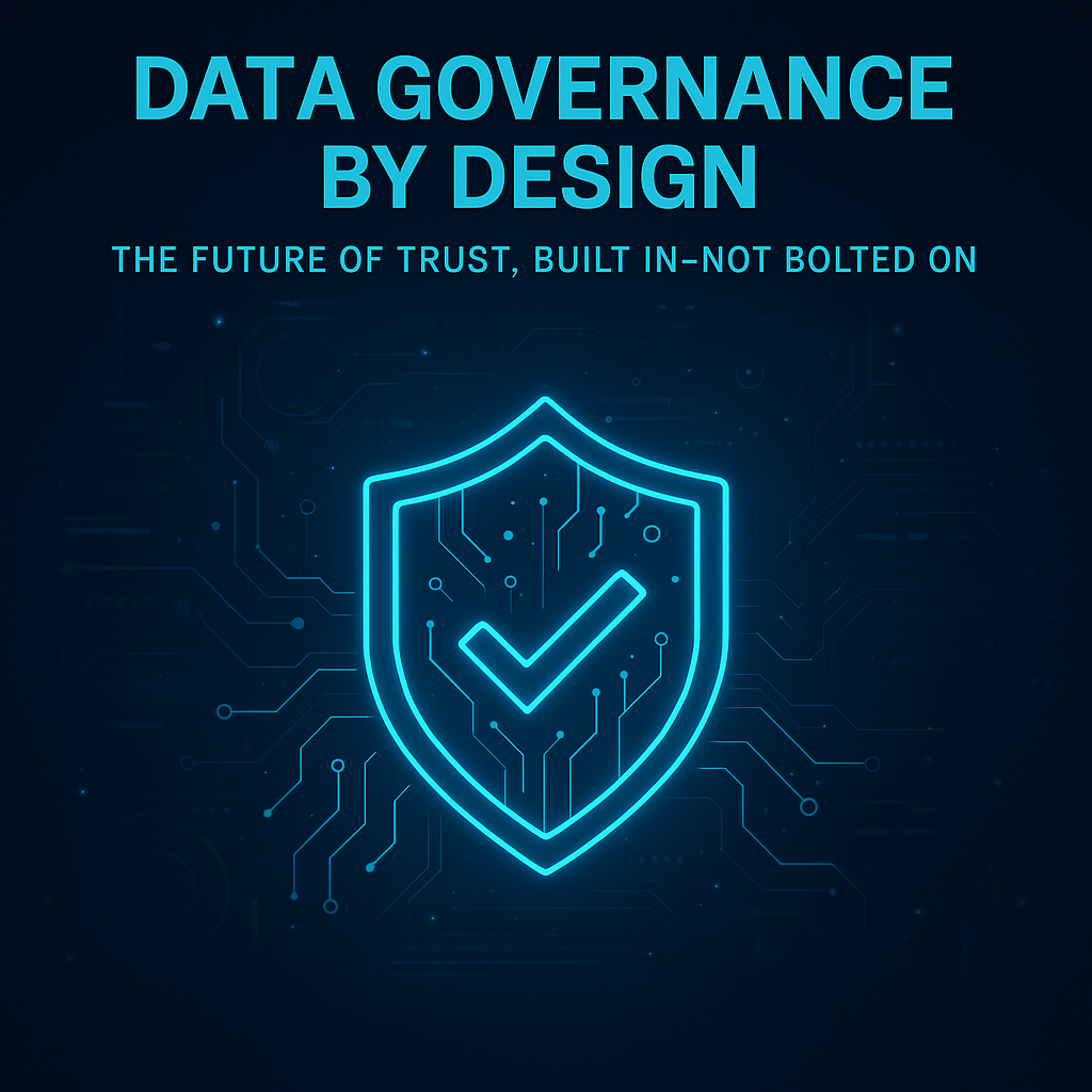 Data Governance by Design – The Future of Embedded Digital Trust | by ...