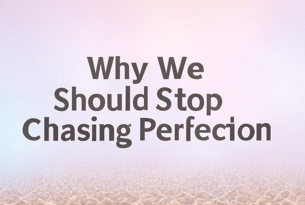 Why We Should Stop Chasing Perfection | by Madhan Kumar | Readers Club ...