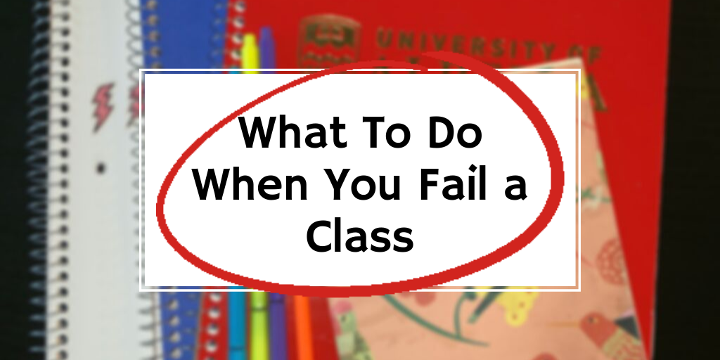 What To Do When You Fail A Class You Did Really Well In High School