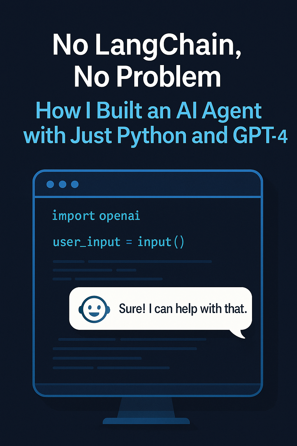 No LangChain, No Problem: How I Built an AI Agent with Just Python and GPT-4 | by O3aistack ...