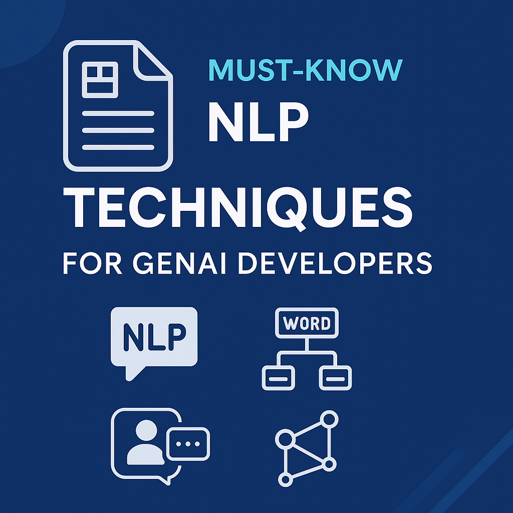 Must-Know NLP Techniques for GenAI/CCAI Developers | by Vijay Kumar | Jul, 2025 | Medium