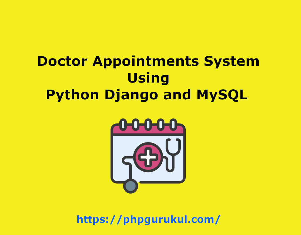 Doctor Appointments System Using Python Django And Mysql By Php Gurukul Medium 1699