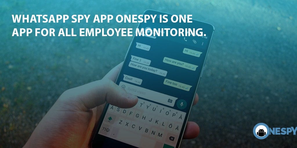 WHATSAPP SPY APP ONESPY IS ONE APP FOR ALL EMPLOYEE MONITORING | by ...