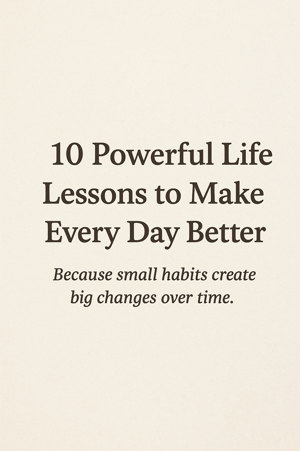 Title: 10 Powerful Life Lessons to Make Every Day Better | by Md Saju ...