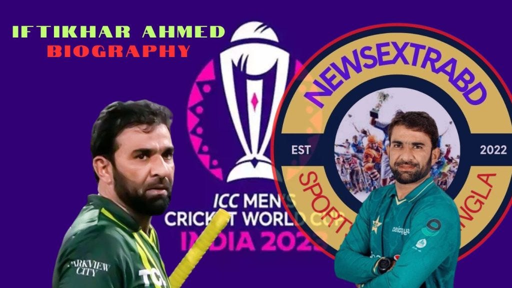 Pakistani Cricketer Iftikhar Ahmed Biography - Newsextrabd - Medium