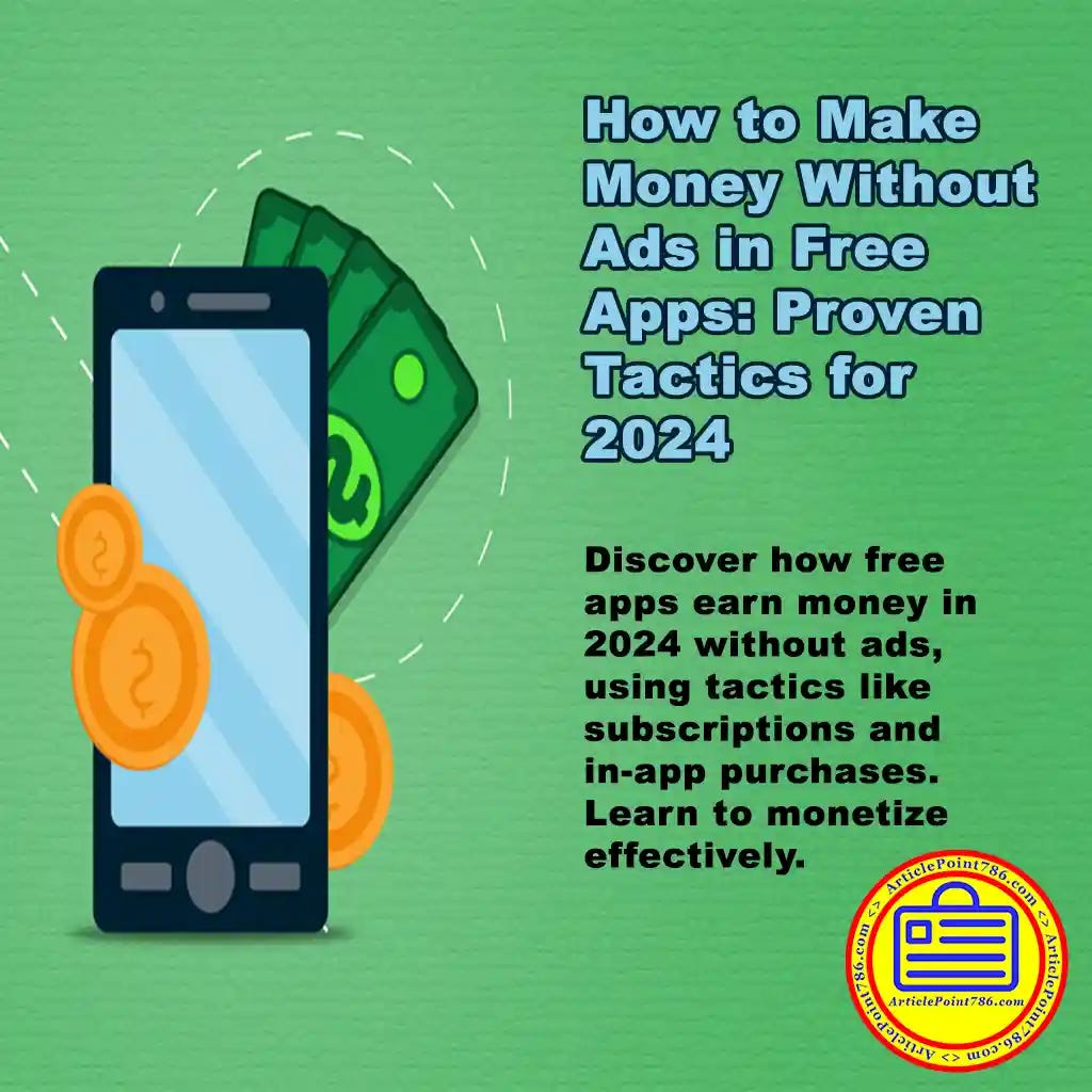 How to Make Money Without Ads in Free Apps: Proven Tactics for 2024 ...